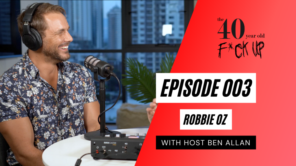 003 – Robbie Oz – The 40 Year Old Fuck Up